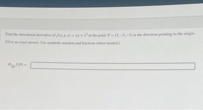 Solved Find the directional derivative of f(x, y, z) = xy + | Chegg.com