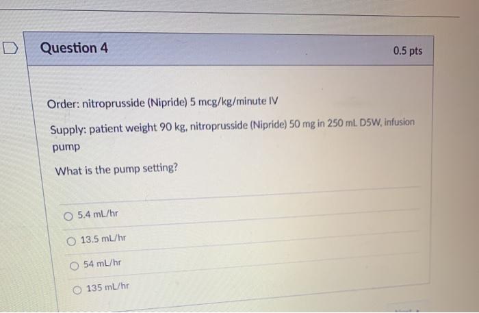 Solved Question 4 0.5 pts Order: nitroprusside (Nipride) 5 | Chegg.com