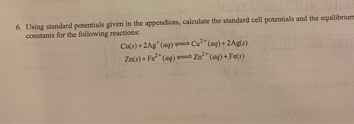 Solved 6. Using standard potentials given in the appendices, | Chegg.com Solved 6. Using standard potentials given in the appendices, | Chegg.com
