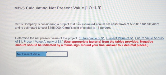Solved M11-5 Calculating Net Present Value [LO 11-3] Citrus | Chegg.com