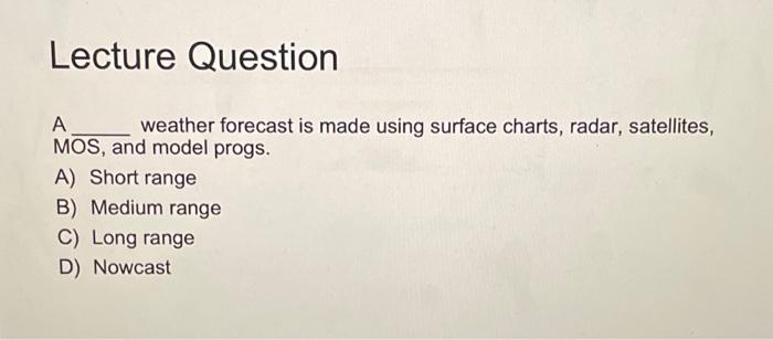 Solved Lecture Question A weather forecast is made using | Chegg.com