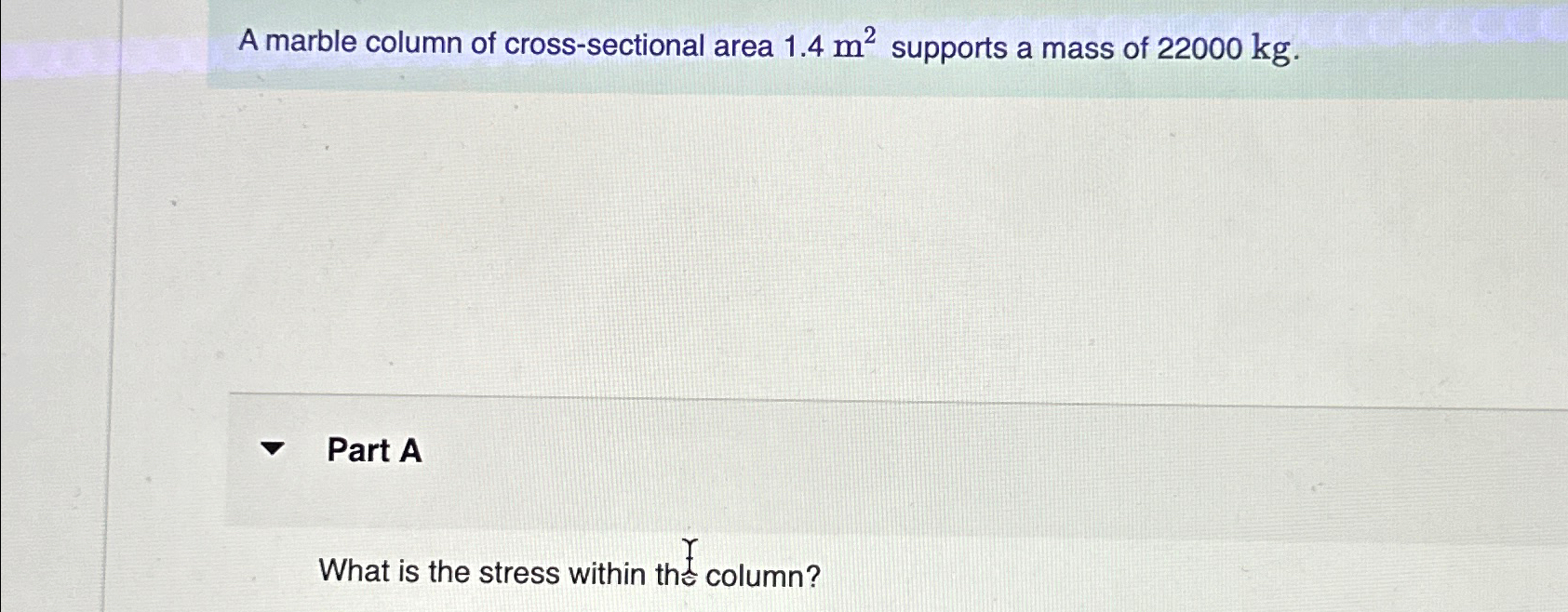 Solved A marble column of cross-sectional area 1.4m2 | Chegg.com