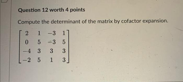Solved Compute the determinant of the matrix by cofactor | Chegg.com