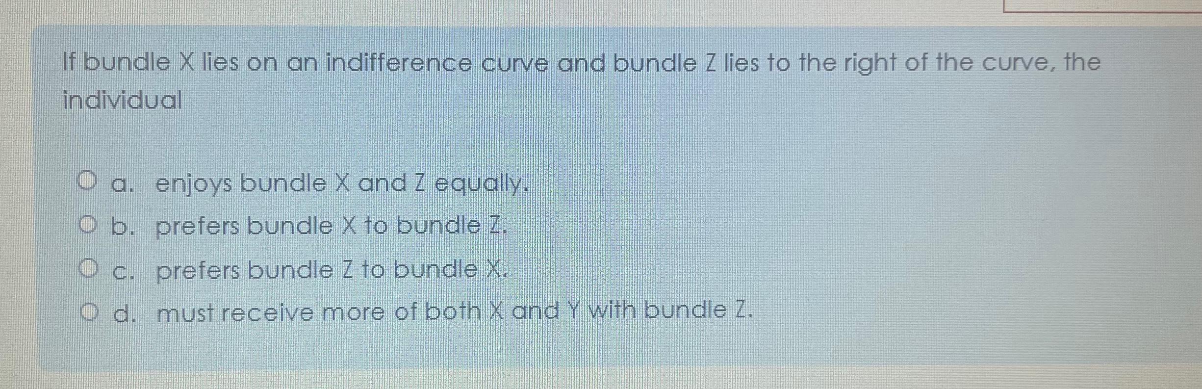 Solved If bundle x ﻿lies on an indifference curve and bundle | Chegg.com