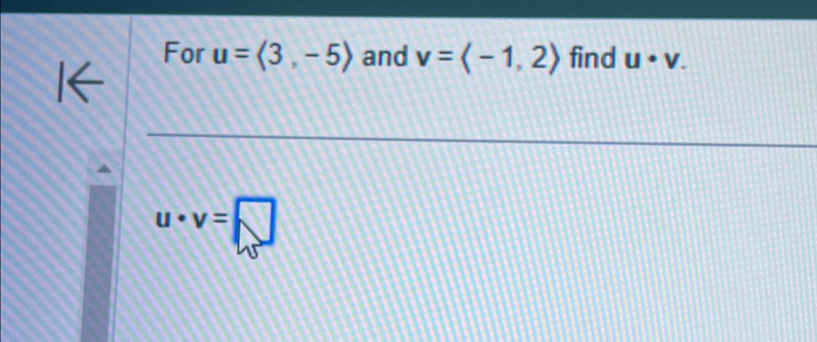 Solved For u=(:3,-5:) ﻿and v=(:-1,2:) ﻿find u*v.u*v= | Chegg.com