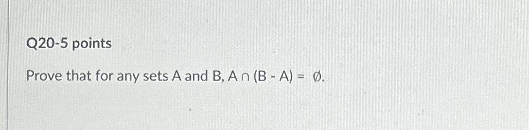Solved Q20-5 ﻿pointsProve that for any sets A and | Chegg.com