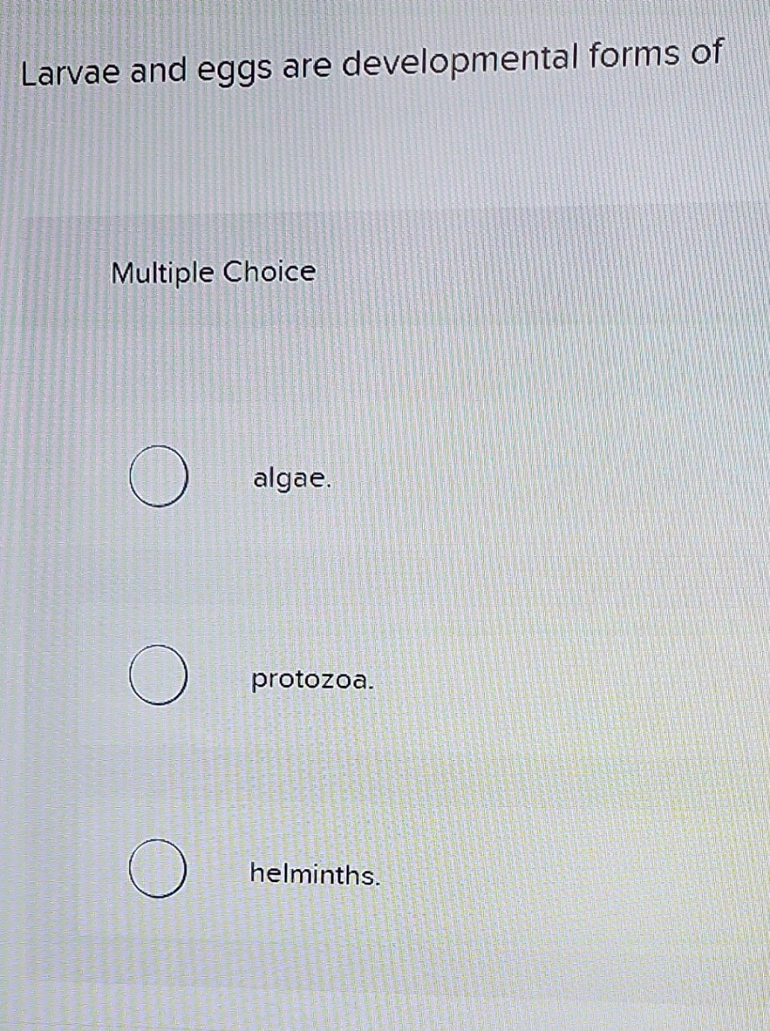 Solved Larvae and eggs are developmental forms ofMultiple | Chegg.com