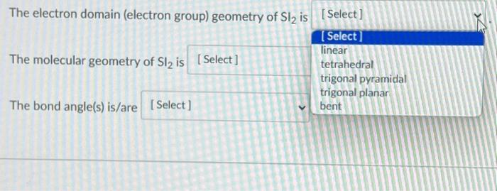 Solved The electron domain (electron group) geometry of SI2 | Chegg.com