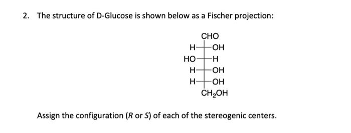 Solved 2. The structure of D-Glucose is shown below as a | Chegg.com