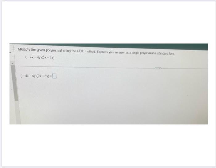 Solved Multiply the given polynomial using the FOIL method. | Chegg.com