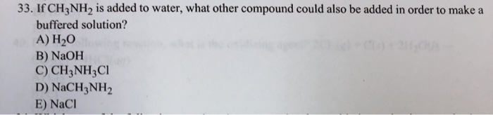 Solved 33. If CH3NH2 is added to water, what other compound | Chegg.com