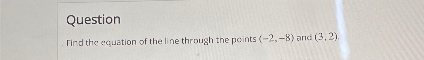 Solved QuestionFind the equation of the line through the | Chegg.com