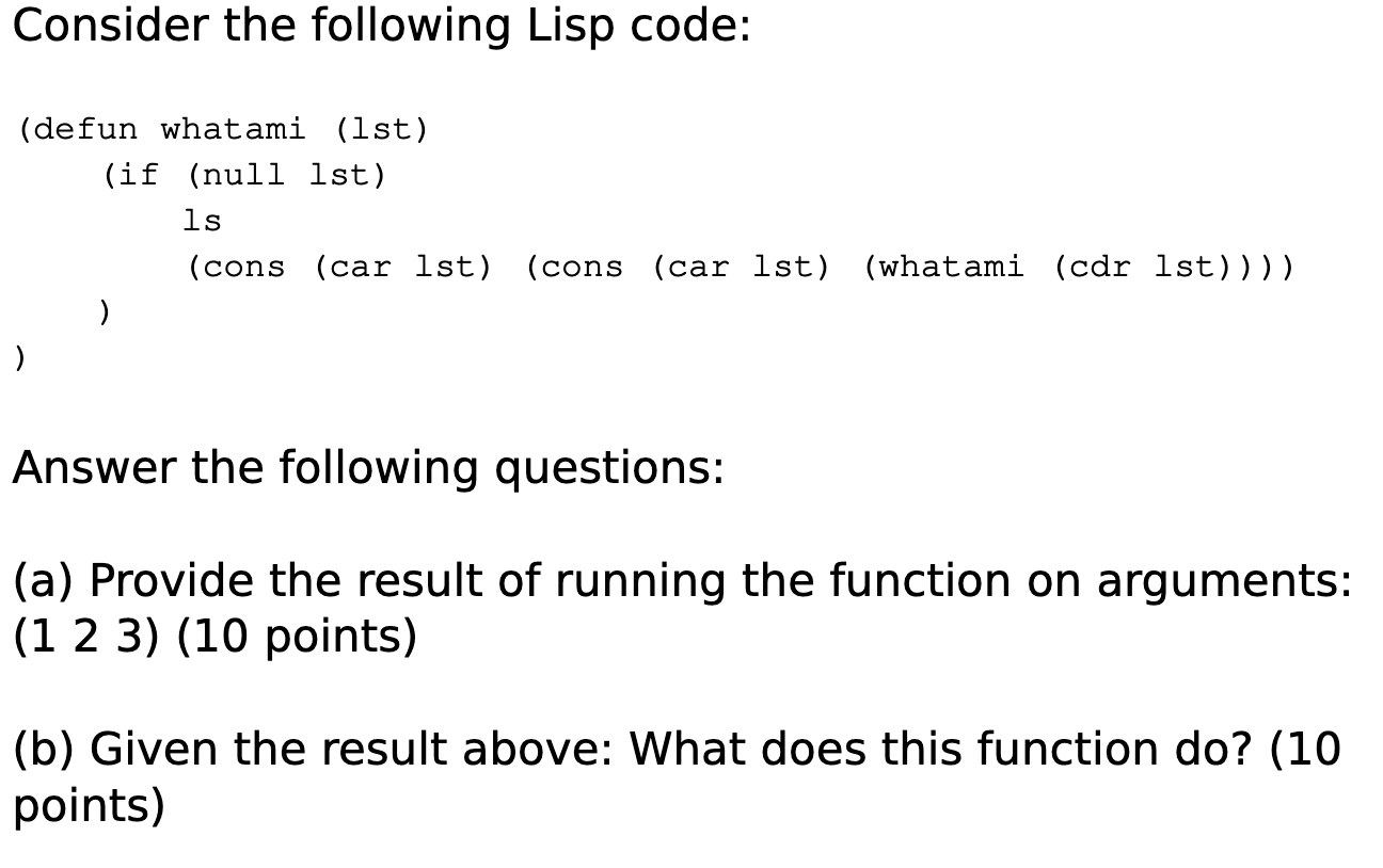 Solved Consider the following Lisp code: (defun whatami | Chegg.com