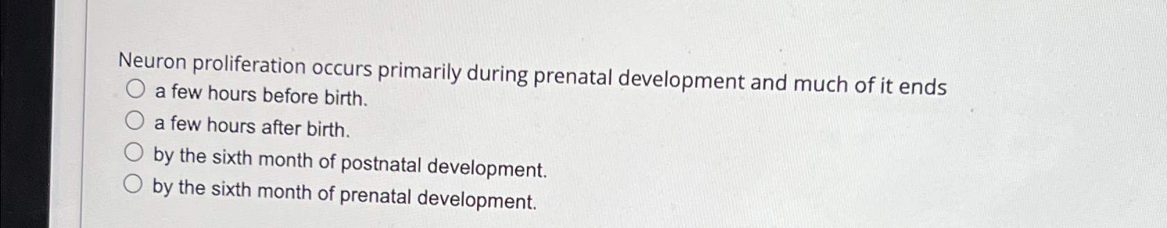 Solved Neuron proliferation occurs primarily during prenatal | Chegg.com