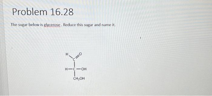 Solved Problem 16.28 The sugar below is glycerose. Reduce | Chegg.com
