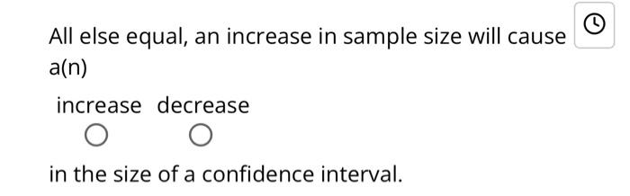 Solved All else equal, an increase in sample size will cause | Chegg.com