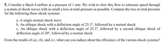 Solved 5. Consider a Mach 4 airflow at a pressure of 1 atm. | Chegg.com