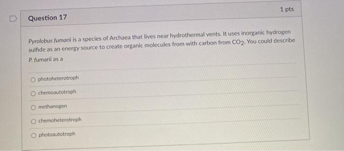 Solved 1 pts D Question 17 Pyrolobus fumarii is a species of | Chegg.com
