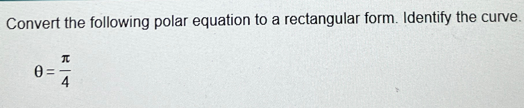 Solved Convert the following polar equation to a rectangular | Chegg.com