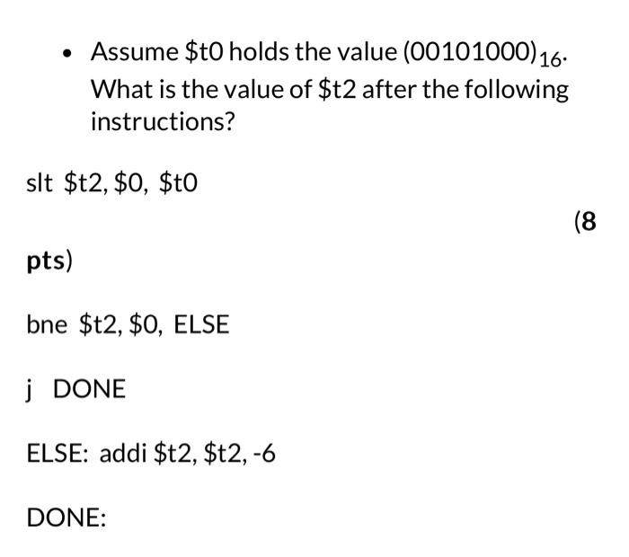 Solved - Assume $ t0 holds the value (00101000)16. What is | Chegg.com