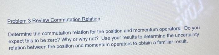 Solved Problem 3 Review Commutation Relation Determine the | Chegg.com