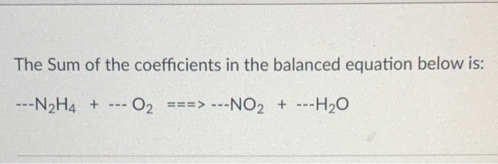 Solved The Sum of the coefficients in the balanced equation | Chegg.com