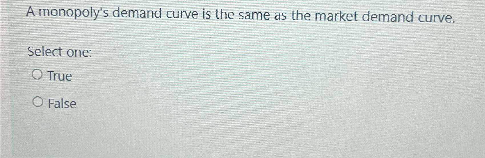 Solved A monopoly's demand curve is the same as the market | Chegg.com