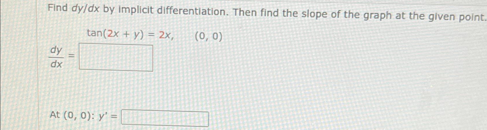 Solved Find dydx ﻿by implicit differentiation. Then find the | Chegg.com