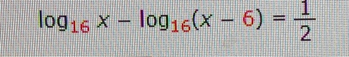 Solved log16 x - log16(x - 6) 2 | Chegg.com