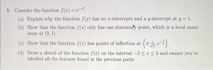 Solved Consider the function f(x)=e−x2. (a) Explain why the | Chegg.com