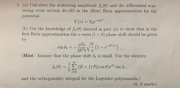 Solved 1. (a) Calculate the scattering amplitude fi(0) and | Chegg.com