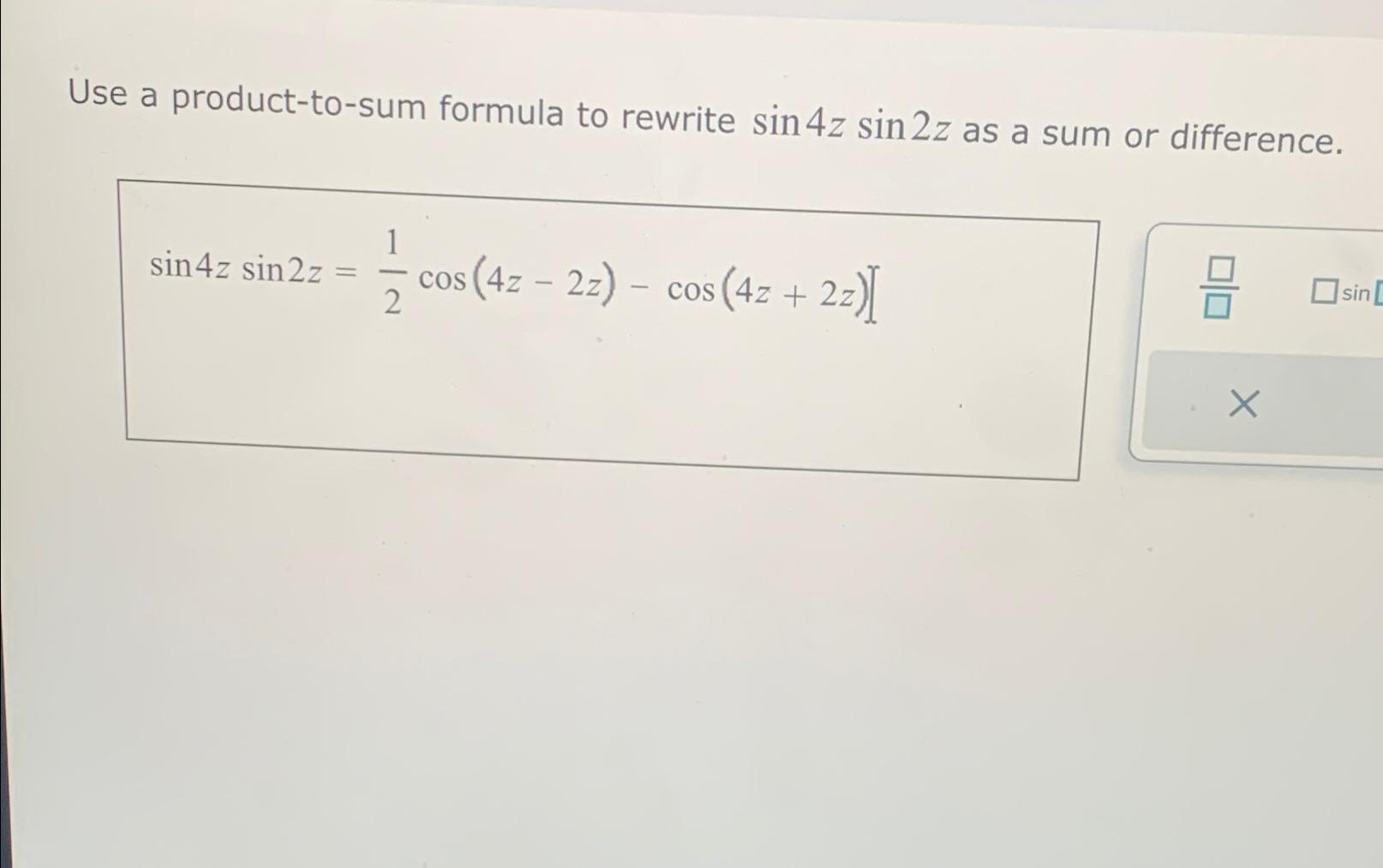 Solved Use a product-to-sum formula to rewrite sin4zsin2z | Chegg.com