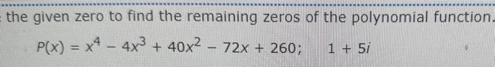 Solved the given zero to find the remaining zeros of the | Chegg.com