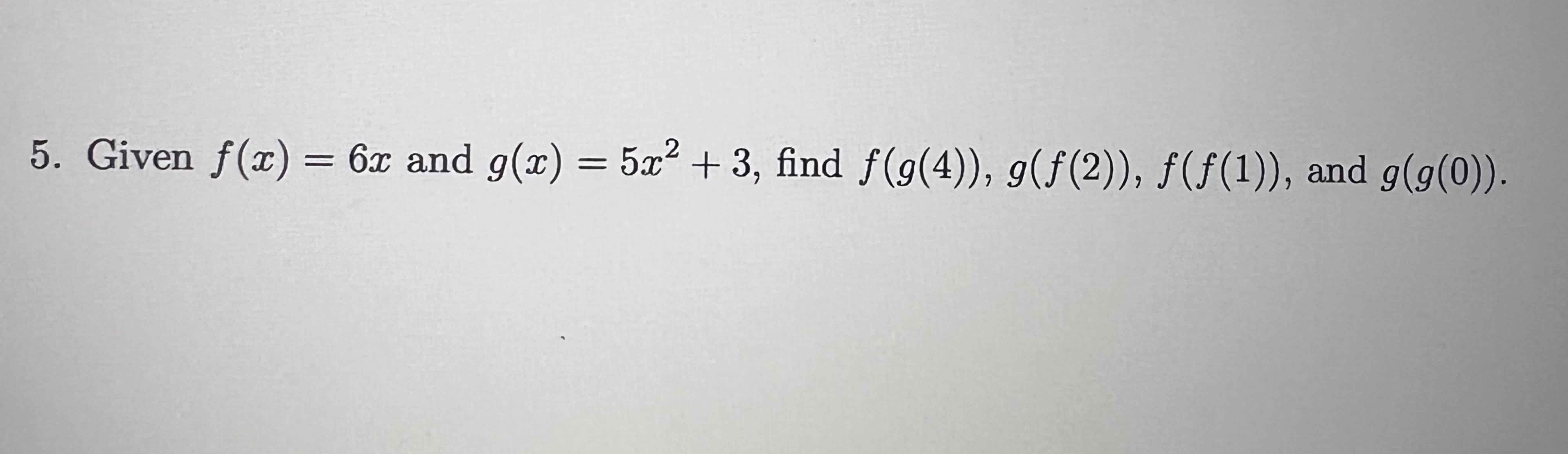 Solved Given f(x)=6x ﻿and g(x)=5x2+3, ﻿find | Chegg.com
