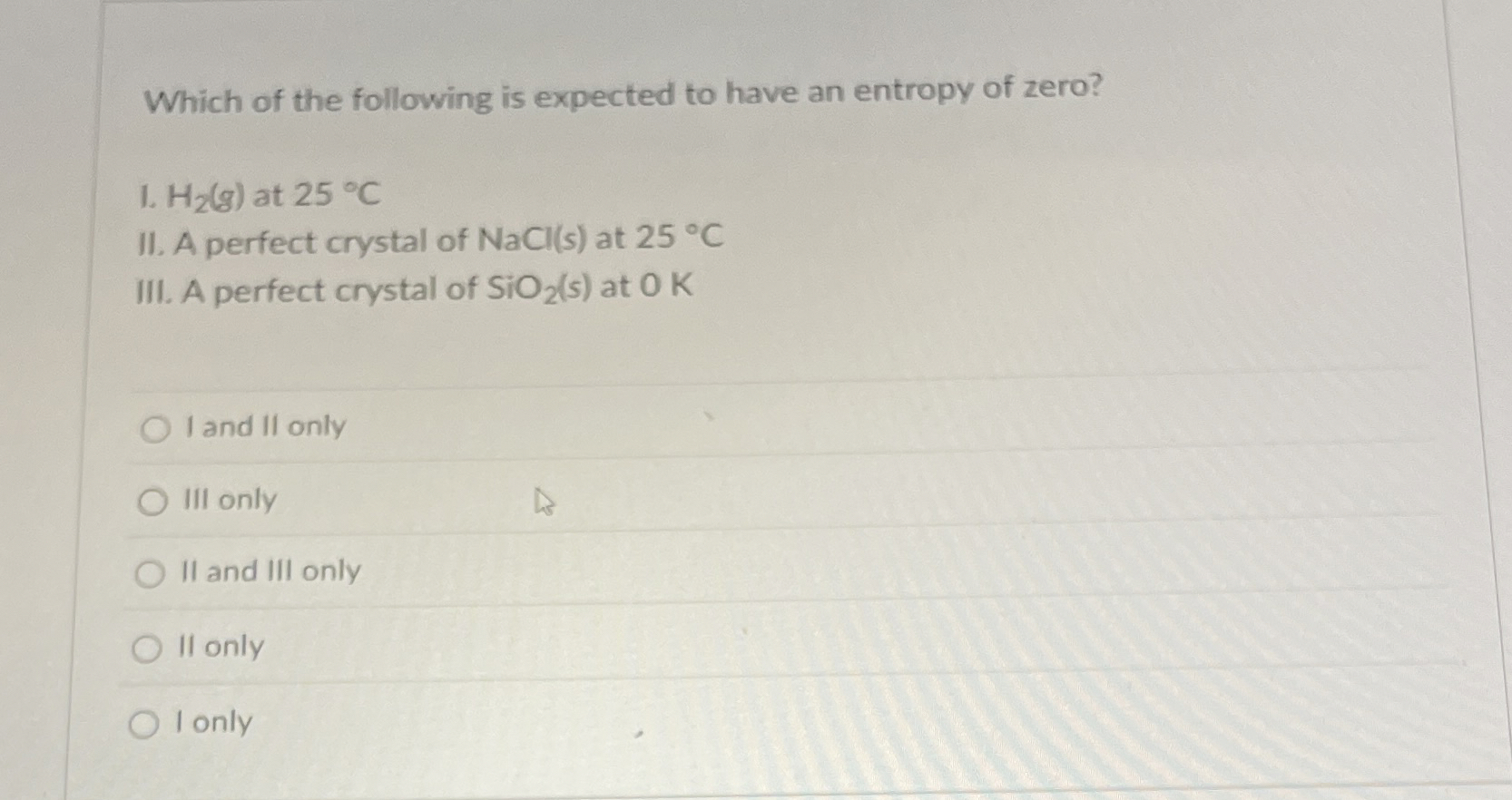 Solved Which of the following is expected to have an entropy | Chegg.com