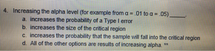 Solved 4. Increasing the alpha level (for example from a = | Chegg.com