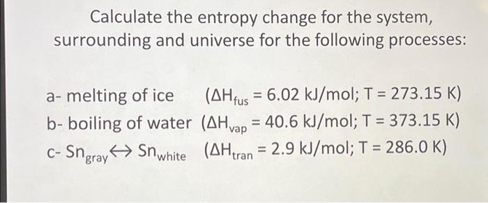 Solved Calculate the entropy change for the system, | Chegg.com