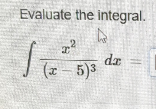 Solved Evaluate the integral.∫﻿﻿x2(x-5)3dx= | Chegg.com