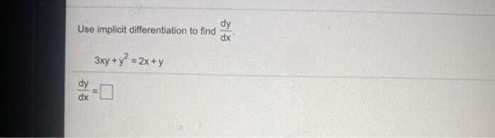 Solved Use implicit differentiation to find dy dx 3xy + y = | Chegg.com