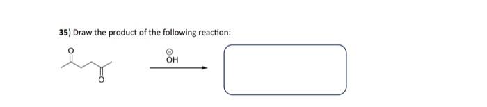 Solved 35) Draw the product of the following reaction: \\( | Chegg.com