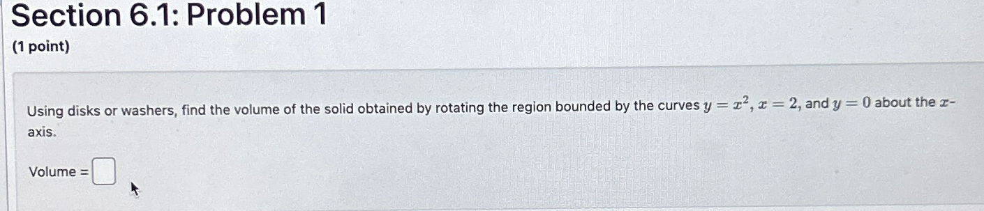 Solved Section 6.1: Problem 1(1 ﻿point)Using disks or | Chegg.com