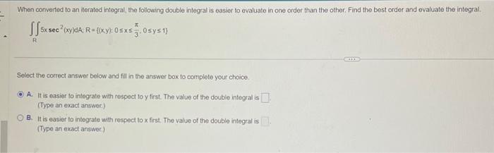 Solved When converted to an iterated integral, the following | Chegg.com