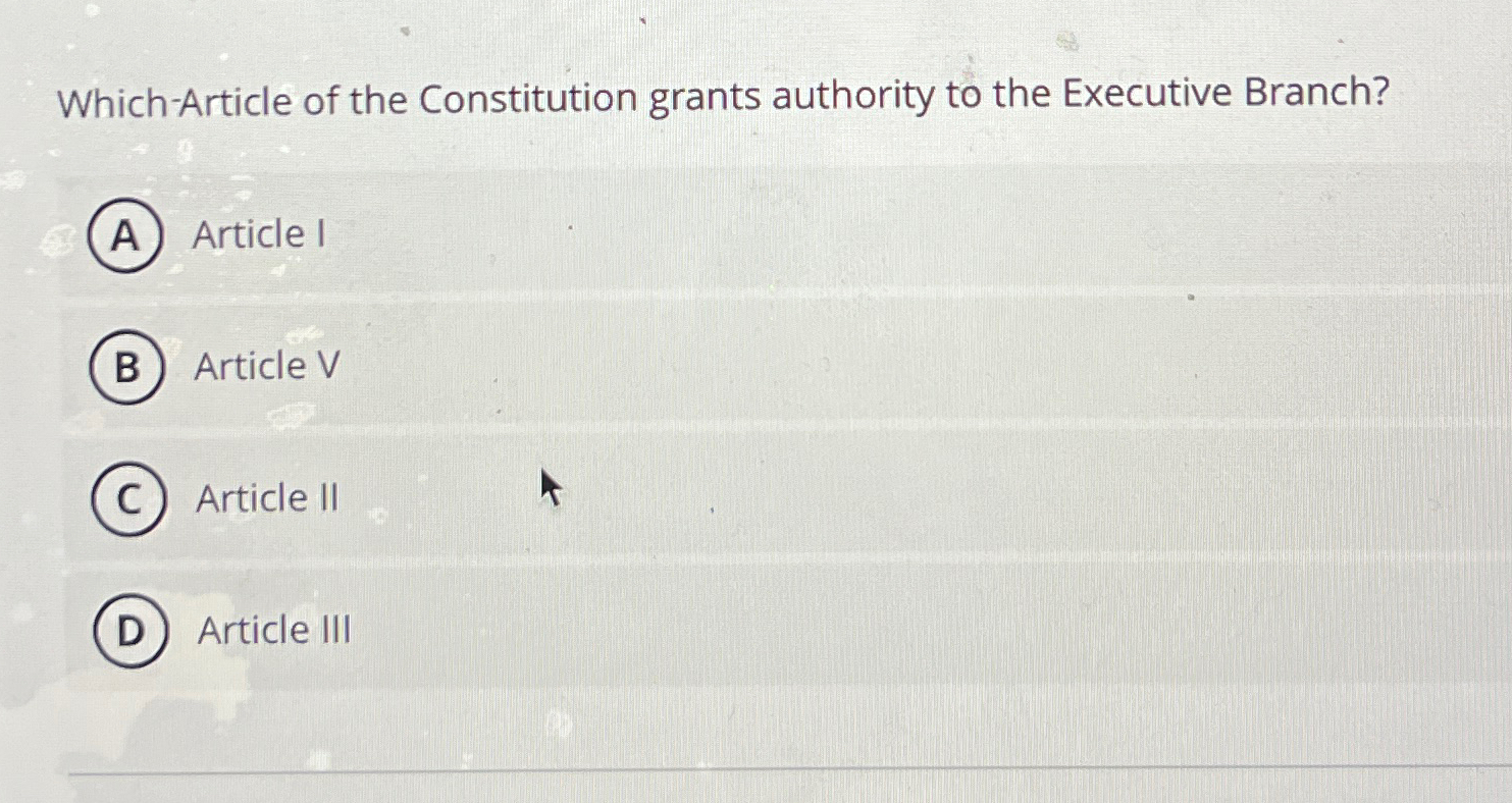 Solved Which-Article of the Constitution grants authority to | Chegg.com