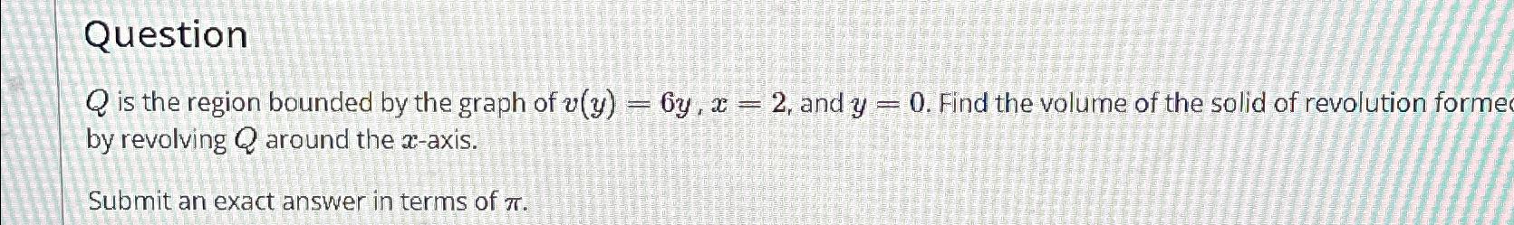 Solved QuestionQ ﻿is the region bounded by the graph of | Chegg.com
