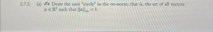 Solved 7.2. (a) Draw the unit "circle" in the ∞-norm; that | Chegg.com