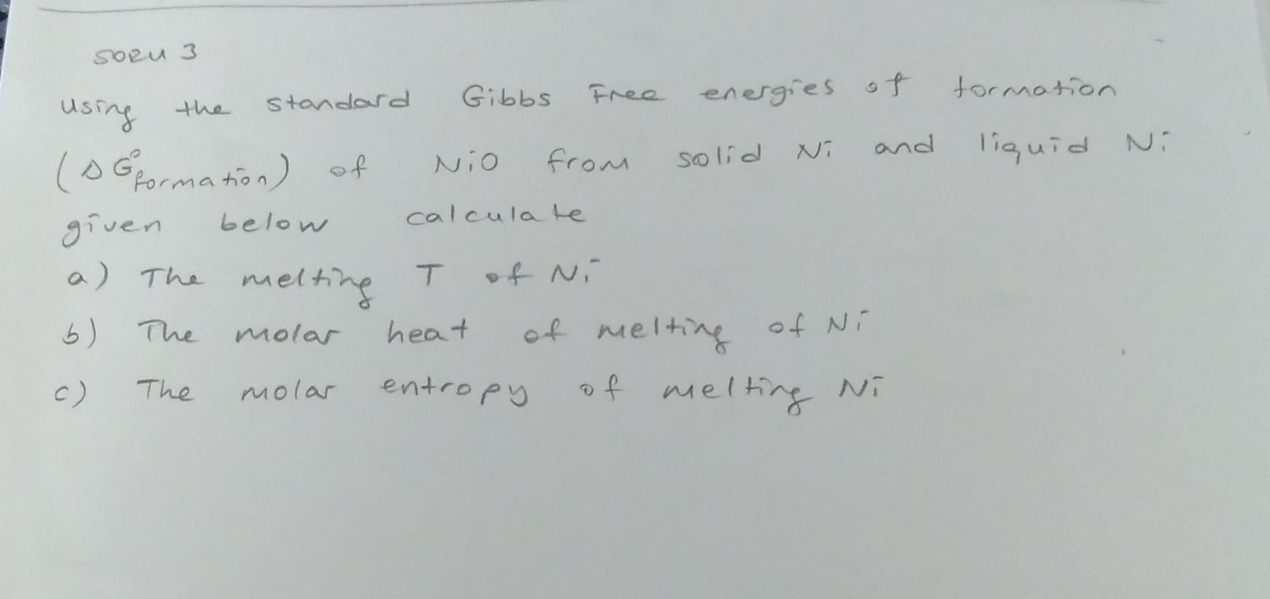 Solved sory 3 Using the standard Gibbs Free energies of | Chegg.com Solved sory 3 Using the standard Gibbs Free energies of | Chegg.com