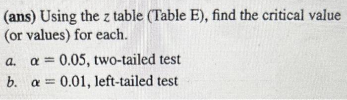 Solved (ans) Using the z table (Table E), find the critical | Chegg.com