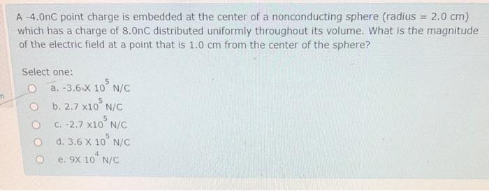 Solved A -4.0nC point charge is embedded at the center of a | Chegg.com
