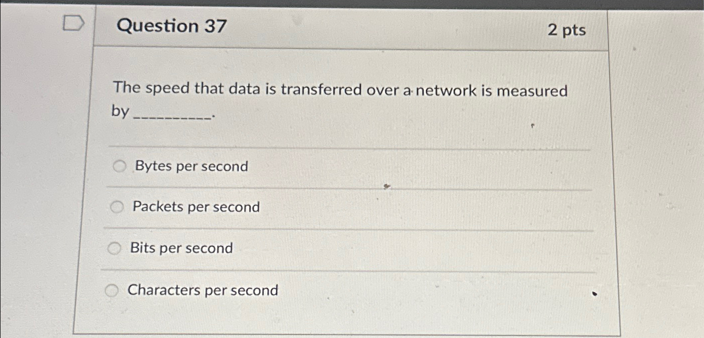 Solved Question 372 ﻿ptsThe speed that data is transferred | Chegg.com