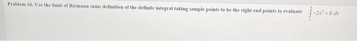 Solved Problem #6. Use the limit of Riemann sums definition | Chegg.com